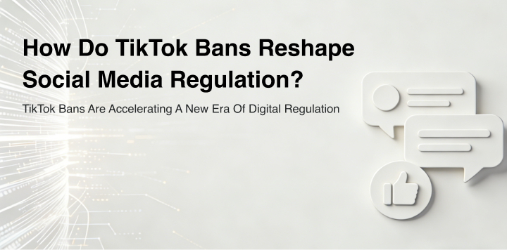 How Do TikTok Bans Reshape Social Media Regulation?